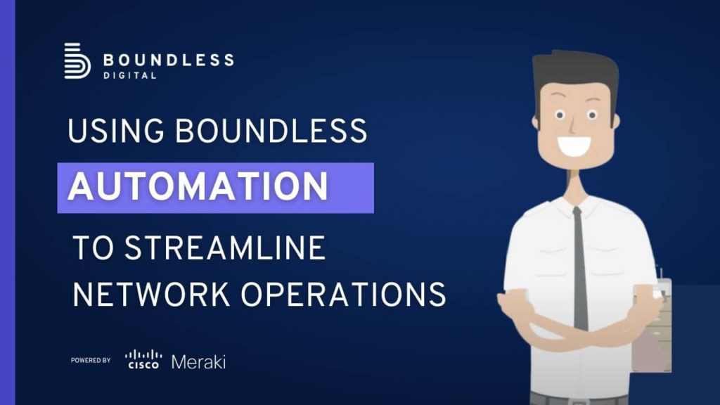Boundless Automation | Meraki Apps | Network Management & Automation