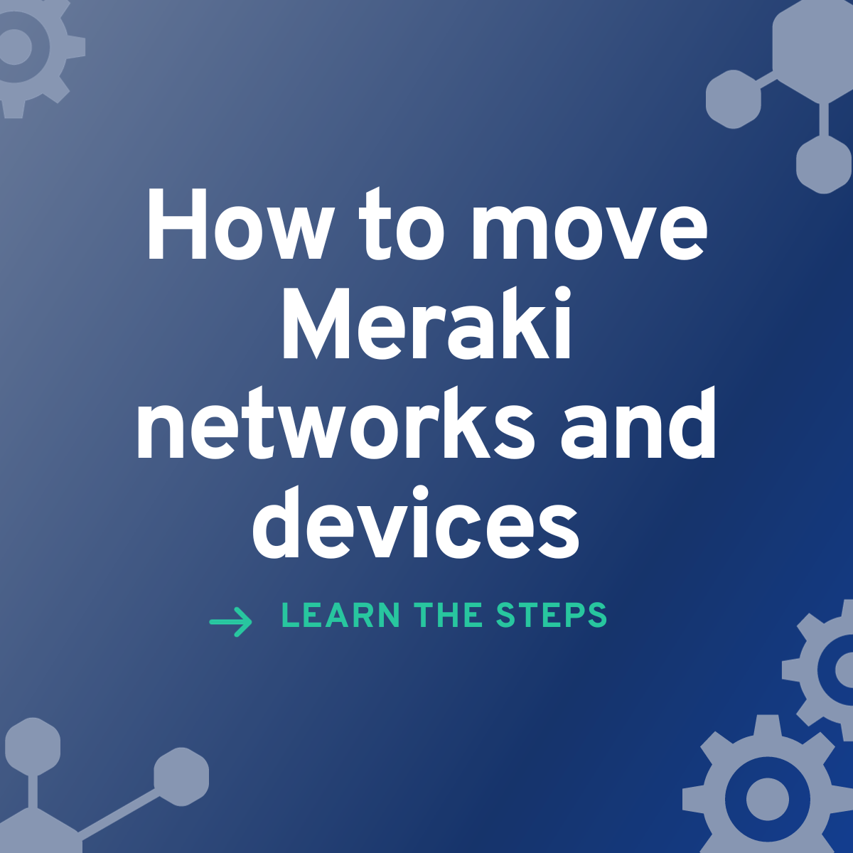 Meraki Network Portability : how to move devices and networks